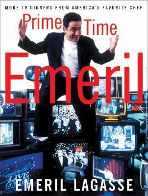 Prime Time Emeril: More TV Dinners From America's Favorite Chef by ...