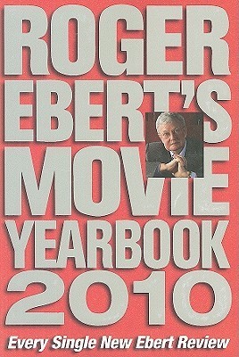 Roger Ebert's Movie Yearbook 2010 by Roger Ebert | Goodreads