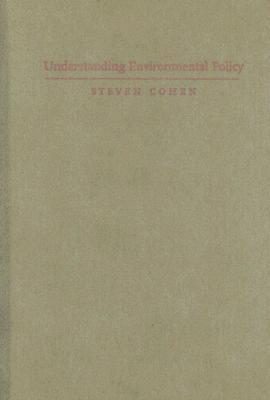 Understanding Environmental Policy by Steven Cohen | Goodreads