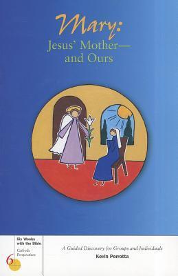 Mary (Six Weeks with the Bible) by Kevin Perrotta | Goodreads