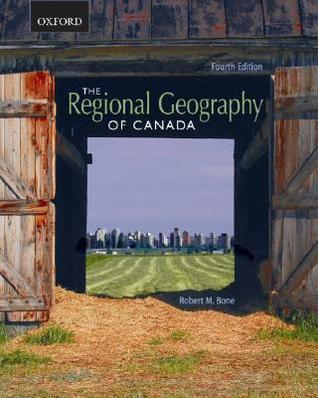 The Regional Geography of Canada by Robert M. Bone | Goodreads