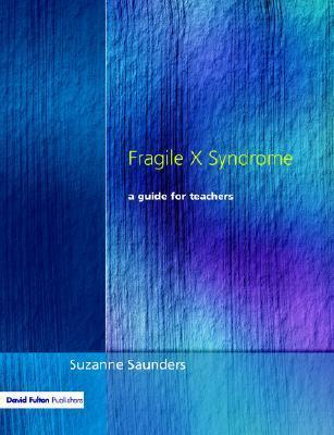 Fragile X Syndrome by Suzanne Saunders | Goodreads