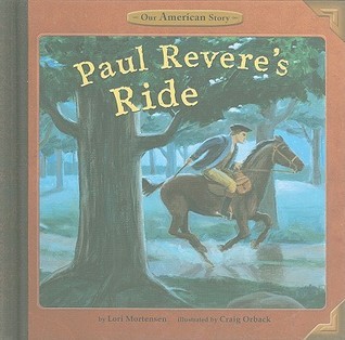 Paul Revere's Ride (Our American Story) by Lori Mortensen | Goodreads