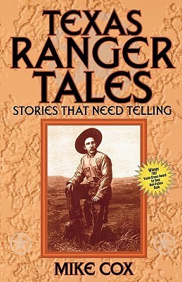 Texas Ranger Tales: Stories That Need Telling by Mike Cox | Goodreads