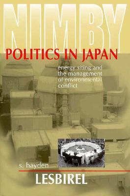 Nimby Politics in Japan: Energy Siting and the Management of ...
