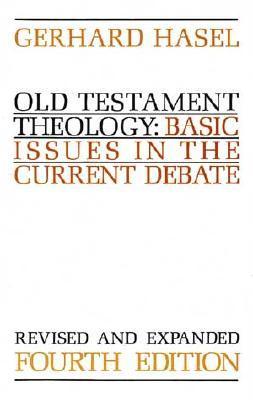 Old Testament Theology: Basic Issues in the Current Debate by Gerhard F ...