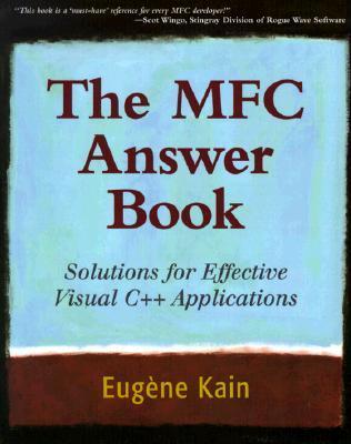 The Mfc Answer Book: Solutions for Effective Visual C++ Applications by Eugene Kain | Goodreads