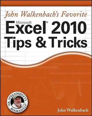 John Walkenbach's Favorite Excel 2010 Tips and Tricks by John ...