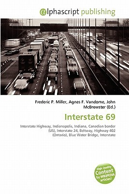 Interstate 69 by Frederic P. Miller | Goodreads