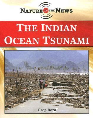 The Indian Ocean Tsunami (Nature in the News) by Greg Roza | Goodreads