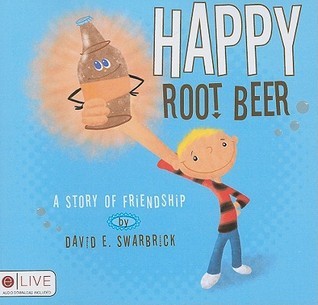 Happy Root Beer by David E. Swarbrick | Goodreads