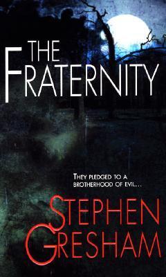 The Fraternity by Stephen Gresham | Goodreads