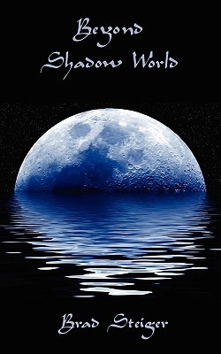 Beyond Shadow World: Our Shared World of the Supernatural by Brad ...