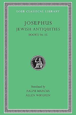 Josephus: Jewish Antiquities, Books 14-15 (Loeb Classical Library No ...