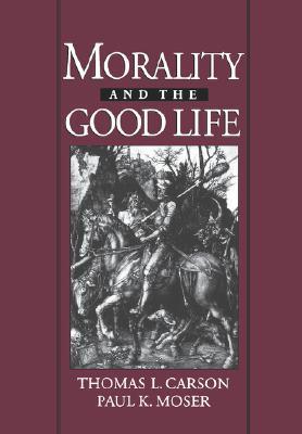 Morality and the Good Life (And Society) by Thomas L. Carson | Goodreads