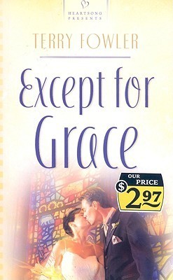 Except for Grace (Cornerstone Community Church Series #2) by Terry ...