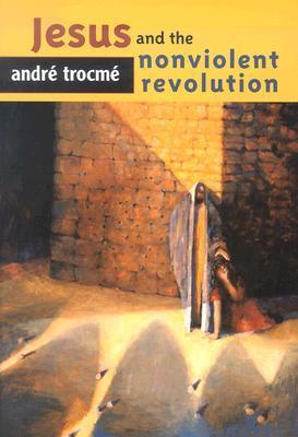 Jesus and the Nonviolent Revolution by André Trocmé | Goodreads