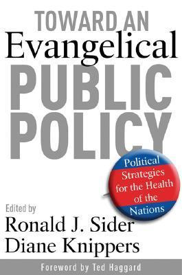 Toward an Evangelical Public Policy: Political Strategies for the ...