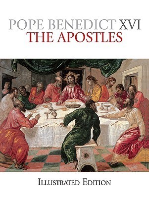 The Apostles Illustrated Edition (The Apostles) by Pope Benedict XVI ...