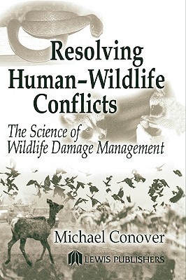 Resolving Human-Wildlife Conflicts: The Science of Wildlife Damage ...