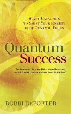 Quantum Success: 8 Key Catalysts to Shift Your Energy Into Dynamic ...