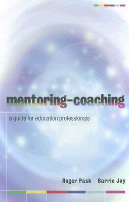 Mentoring - Coaching: A Guide for Education Professionals by Roger Pask ...