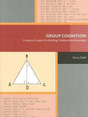Group Cognition: Computer Support for Building Collaborative Knowledge by Gerry Stahl | Goodreads