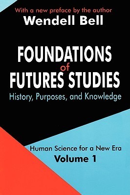 Foundations of Futures Studies: Volume 1: History, Purposes, and ...