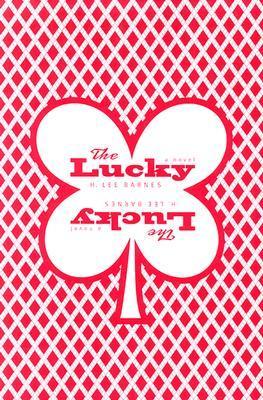 The Lucky: (A Novel) by H. Lee Barnes | Goodreads