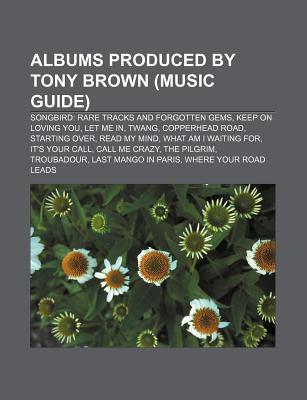 Albums Produced by Tony Brown (Music Guide): Songbird: Rare Tracks and ...
