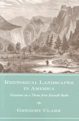 Rhetorical Landscapes in America: Variations on a Theme from Kenneth ...