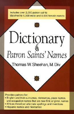 Dictionary of Patron Saints' Names by Thomas W. Sheehan | Goodreads
