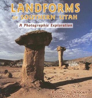 Landforms of Southern Utah: A Photographic Exploration by Richard L ...