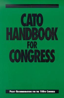 Cato Handbook for Congress, 108th Congress by Edward H. Crane | Goodreads