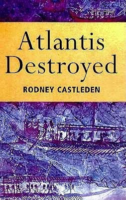 Atlantis Destroyed by Rodney Castleden | Goodreads
