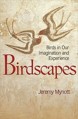 Birdscapes: Birds in Our Imagination and Experience by Jeremy Mynott ...