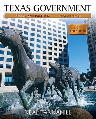 Texas Government: Policy and Politics by Neal Tannahill | Goodreads
