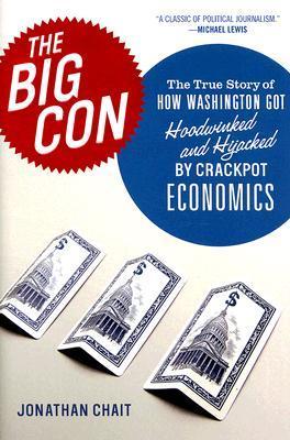 The Big Con: The True Story of How Washington Got Hoodwinked and ...