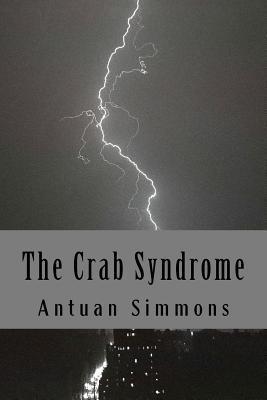 The Crab Syndrome: Antuan Rene' Simmons The Crab Syndrome by Antuan Rene' Simmons | Goodreads