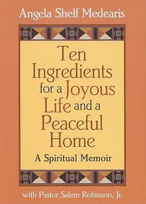 Ten Ingredients for a Joyous Life and Peaceful Home by Angela Shelf ...