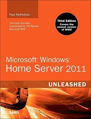 Microsoft Windows Home Server 2011 Unleashed by Paul McFedries | Goodreads