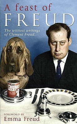A Feast of Freud: The Wittiest Writings of Clement Freud by Emma Freud ...