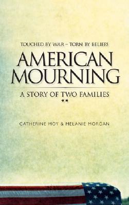 American Mourning: The Intimate Story of Two Families Joined by War ...