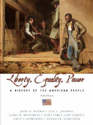 Liberty, Equality, and Power: A History of the American People by John ...