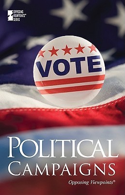 Political Campaigns (Opposing Viewpoints) by Louise I. Gerdes | Goodreads