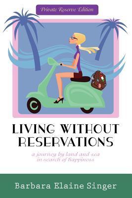 Living Without Reservations, Private Reserve Edition by Barbara Elaine ...