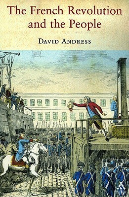 The French Revolution and the People by David Andress | Goodreads
