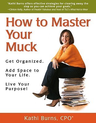 How to Master Your Muck - Get Organized. Add Space To Your Life. Live ...