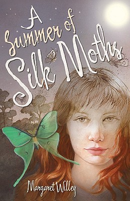 A Summer of Silk Moths by Margaret Willey | Goodreads