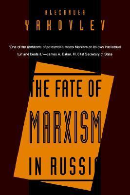 The Fate of Marxism in Russia by Alexander N. Yakovlev | Goodreads